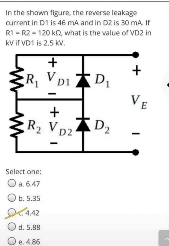 In the shown figure, the reverse leakage current in D1 is 46 mA and in ...