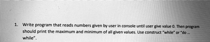 Solved 1write Program That Reads Numbers Given By User In Console Until User Give Value 0then