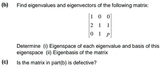 b find eigenvalues and eigenvectors of the following matrix determine i eigenspace of each ...