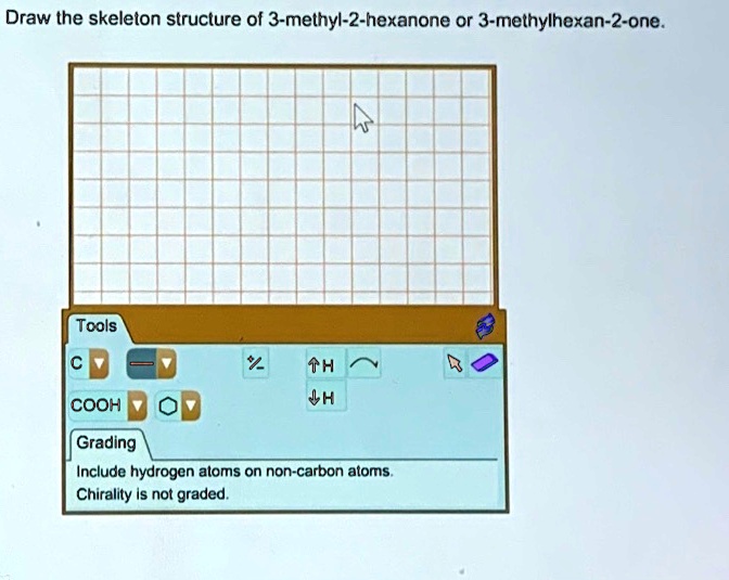 Draw The Skeleton Structure Of 3 Methyl 2 Hexanone Or 3 Methylhexan 2 One Tcols Th Jh Cooh