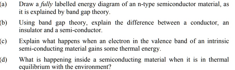 (a) Draw a fully labelled energy diagram of an n-type semiconductor ...