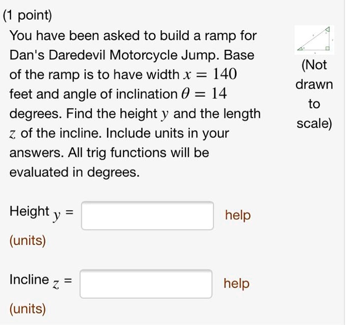 SOLVED: (1 point) You have been asked to build a ramp for Dan's ...