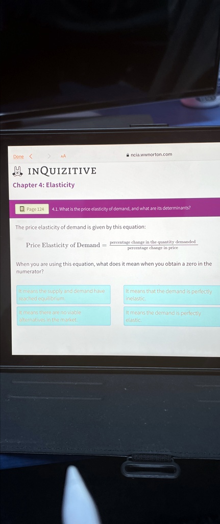 Done AA ncia.wwnorton.com INQUIZITIVE Chapter 4: Elasticity Page 124 4.1. What is the price ...