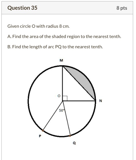 SOLVED: Question 35 8 pts Given circle O with radius 8 cm: AFind the ... SOLVED: Question 35 8 pts Given circle O with radius 8 cm: AFind the ...