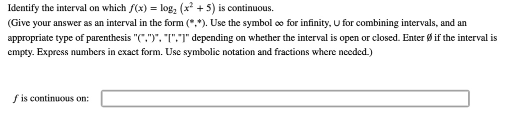 SOLVED: Identify the interval on which f(x) logz (x2 + 5) is continuous ...