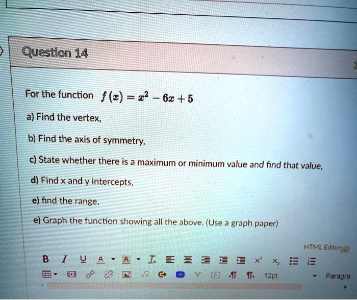 Question 14 For the function f(v) = 22v^2 + 5: a) Find the vertex; b) Find the axis of symmetry ...