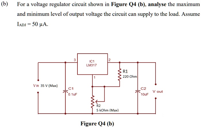 SOLVED: For a voltage regulator circuit shown in Figure Q4 (b), analyze the maximum and minimum ...