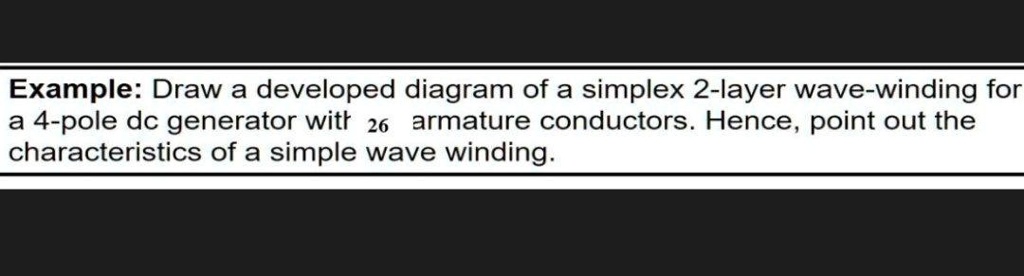 Example: Draw a developed diagram of a simplex 2-layer wave-winding for ...