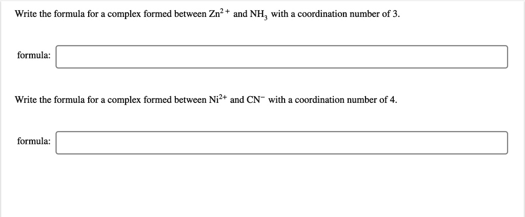 write the formula for a complex formed between zn and nh with coordination number of 3 formula ...