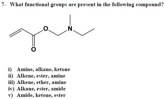 SOLVED: What functional groups are present in the following compound? Amine alkane; ketone ii ...