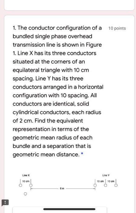 SOLVED: The conductor configuration of a 10-point bundled single-phase ...