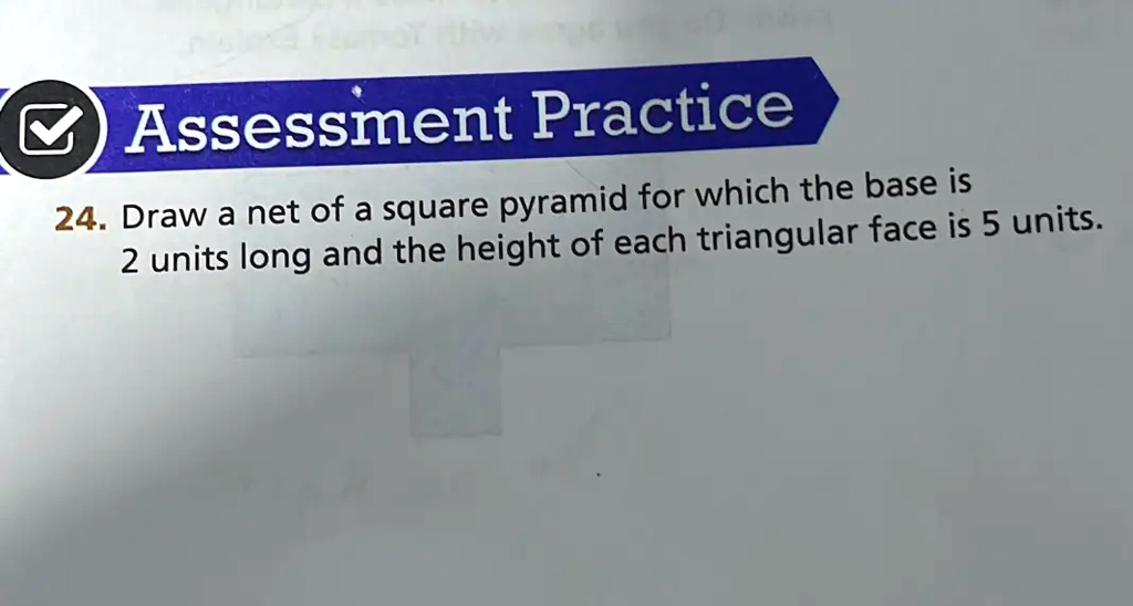 SOLVED: Assessment Practice 24. Draw a net of a square pyramid for ...