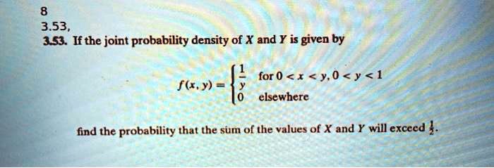 353 353 ifthe joint probability density of x and y is given by for 0 0 y 1 elsewhere fmy find ...