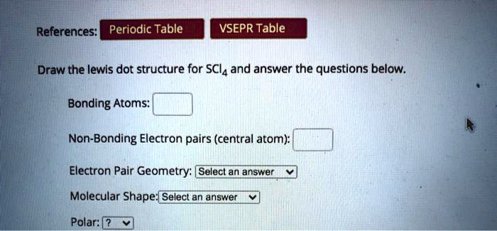 References: Periodic Table VSEPR Table Draw the lewis dot structure for ...
