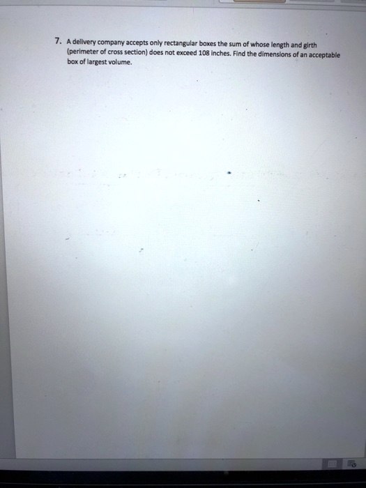 7. A delivery company accepts only rectangular boxes the sum of whose length and girth ...