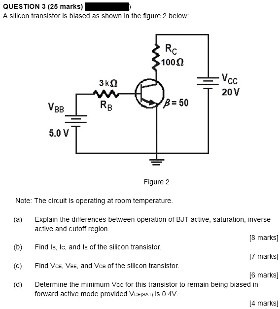 SOLVED: A silicon transistor is biased as shown in Figure 2 below: Note: The circuit is ...