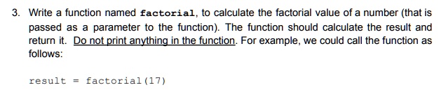 Solved Please Code In Python Please Use A Function Write A Function Named Factorial To 