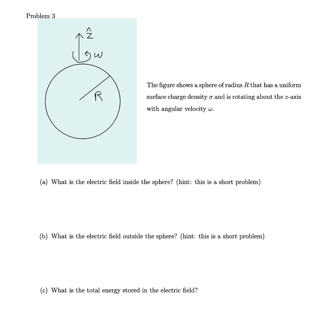 SOLVED: Problem 3 3 The figure shows a sphere of radius R that has a uniform R surface charge ...