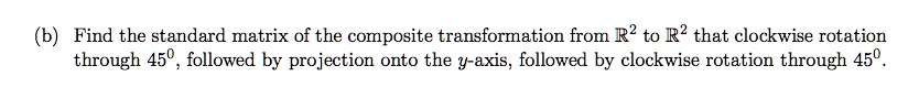 b find the standard matrix of the composite transformation from r2 to r2 that clockwise rotation ...