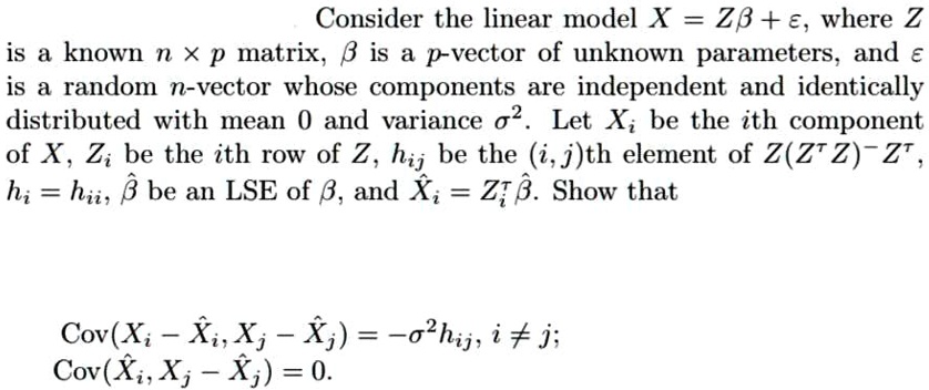 SOLVED: Consider the linear model X = ZB + â‚¬, where Z is a known n x p matrix, B is a p-vector ...