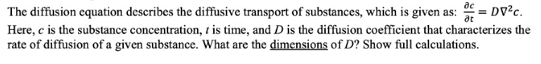 SOLVED: The diffusion cquation describcs the diffusive transport of ...
