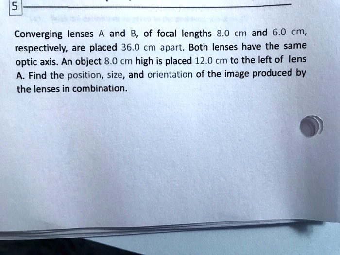 Converging lenses A and B, of focal lengths 8.0 cm and 6.0 cm, respectively, are placed 36.0 cm ...