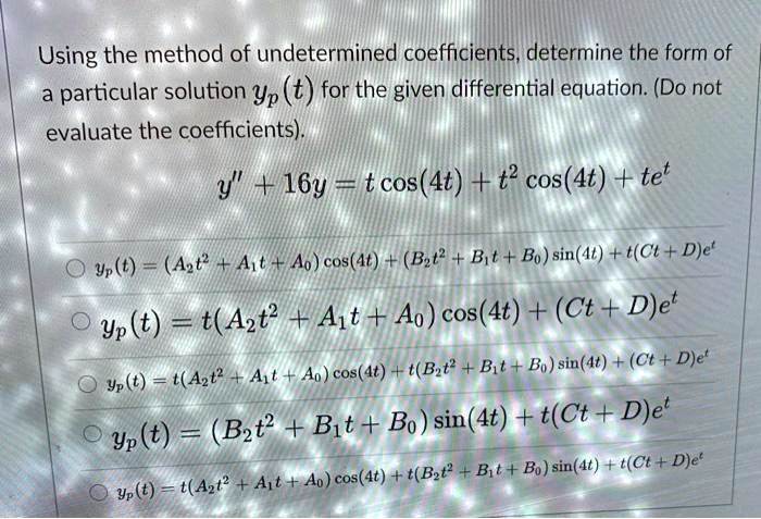 SOLVED:Using the method of undetermined coefficients, determine the form of particular solution ...