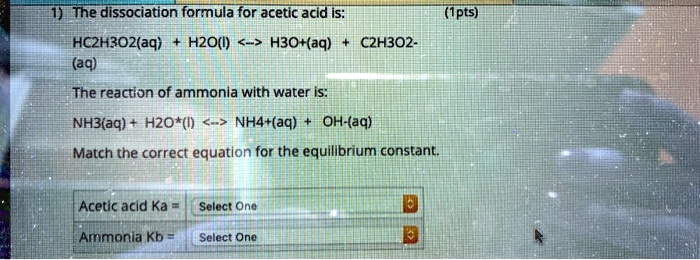 the dissociation formula for acetic acid is tpts hc2h3o2aq aq h2o 251 ...