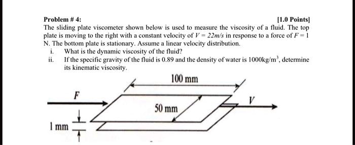 Problem # 4: [1.0 Points] The sliding plate viscometer shown below is ...