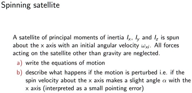 SOLVED: Text: Spinning satellite A satellite with principal moments of ...