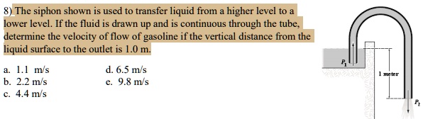 SOLVED: 8) The siphon shown is used to transfer liquid from higher ...