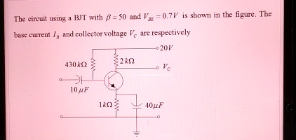 the circuit using a bjt with beta 50 and vbe 07v is shown in the figure ...