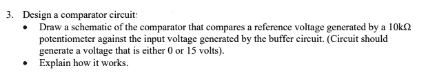 SOLVED: 3. Design a comparator circuit: Draw a schematic of the comparator that compares a ...