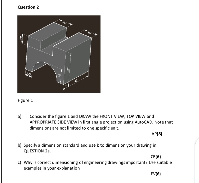SOLVED: Question 2 Figure 1 a) Consider Figure 1 and DRAW the FRONT ...