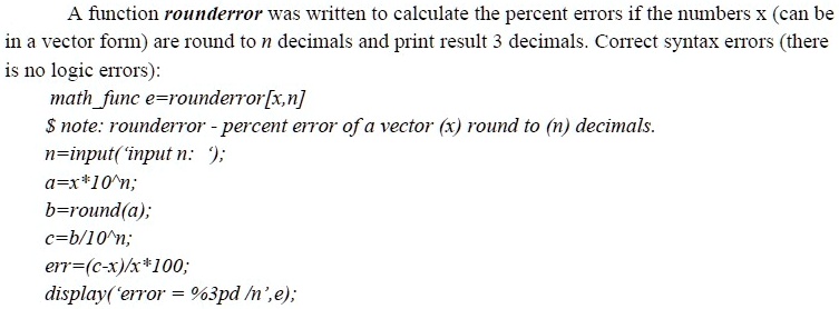SOLVED: A function rounderror was written to calculate the percent ...