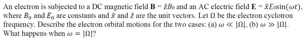 SOLVED: An electron is subjected to a DC magnetic field B = zBo and an ...