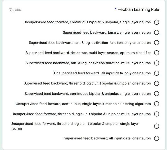 2) * Hebbian Learning Rule Unsupervised feed forward, continuous bipolar unipolar, single layer ...