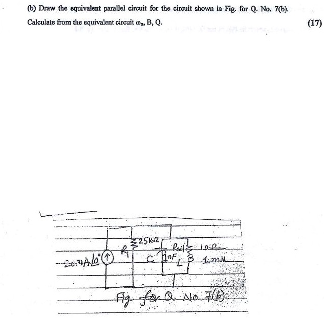 SOLVED: Draw the equivalent parallel circuit for the circuit shown in Fig. for Q.No.7b ...