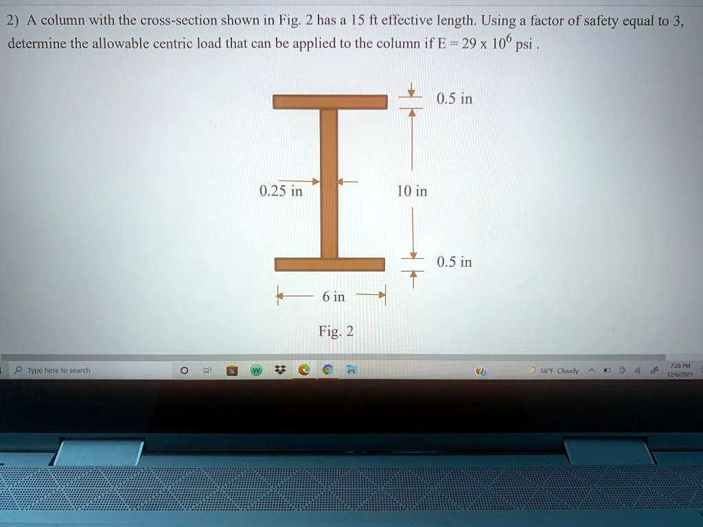 2) A column with the cross-section shown in Fig. 2 has a 15 ft effective length. Using a factor ...