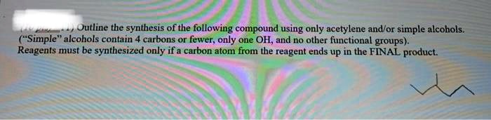 SOLVED: Jutline the synthesis of the following compound using only ...