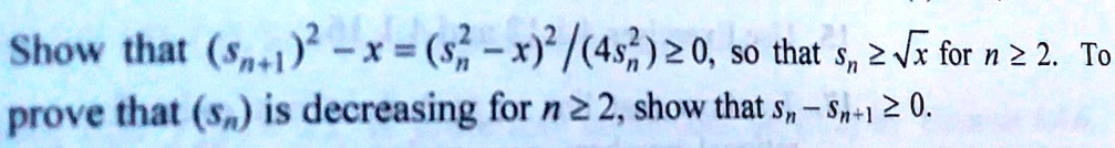 SOLVED: Show that (sn+1)? T*= (s,-x) /(45,)20, so that Sn 2 Vx for n 2 ...