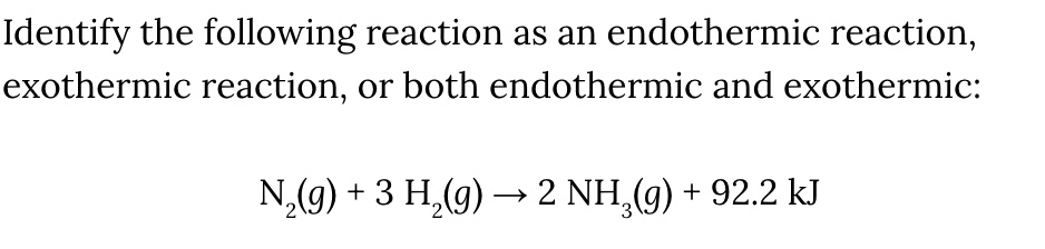 Identify the following reaction as an endothermic reaction, exothermic ...