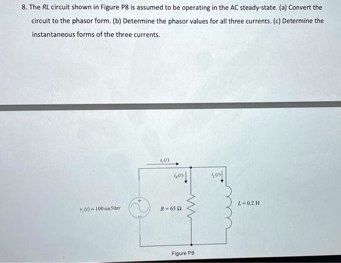 SOLVED: The RL circuit shown in Figure P8 is assumed to be operating in the AC steady-state. (a ...