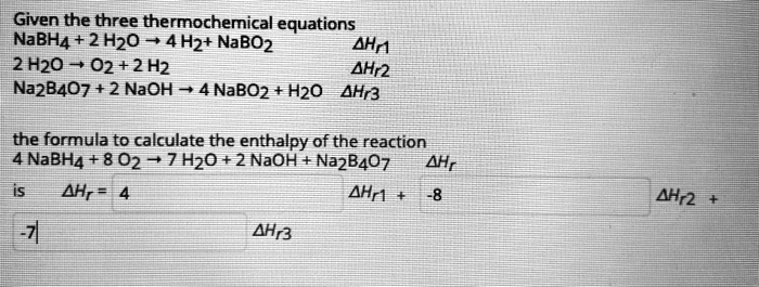 [GET ANSWER] given the three thermochemical equations nabh4 2 hzo 4h2 ...