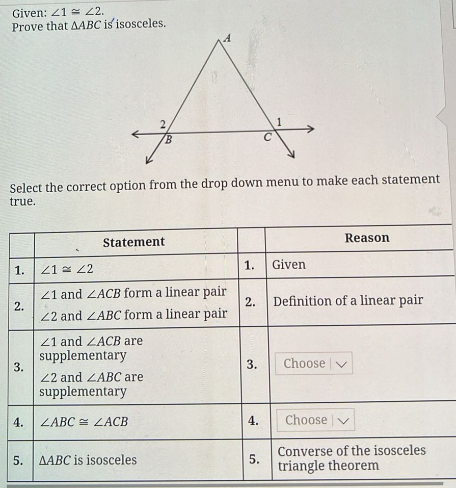 SOLVED: Given: ∠ 1 ≅∠ 2. Prove that A B C is isosceles. Select the correct option from the drop ...