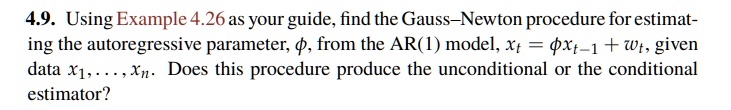 SOLVED: 4.9. Using Example 4.26 as your guide, find the Gauss-Newton procedure for estimating ...
