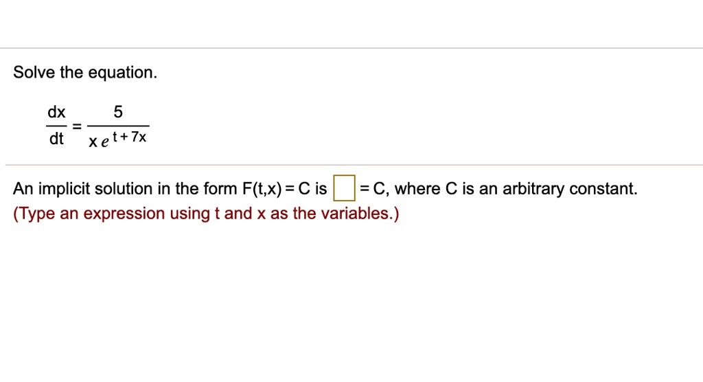 SOLVED: Solve the equation dx 5 dt Xet+7x An implicit solution in the ...