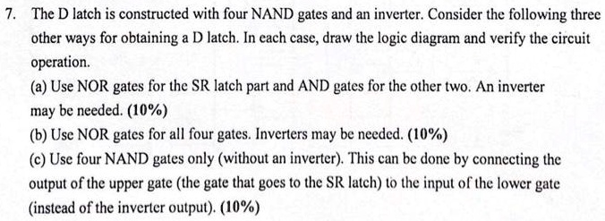 SOLVED: 7.The D latch is constructed with four NAND gates and an ...