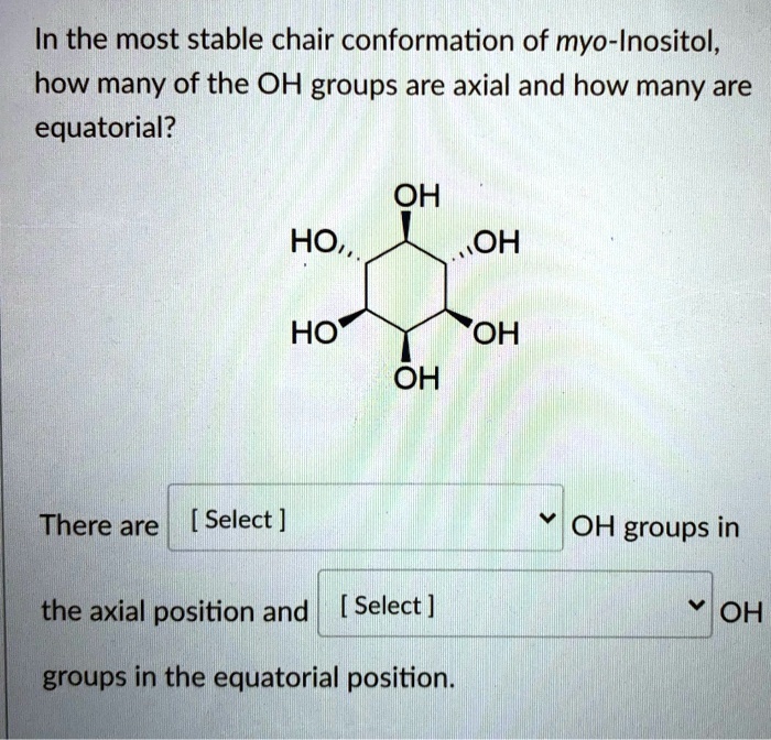 SOLVED: In the most stable chair conformation of myo-Inositol, how many ...