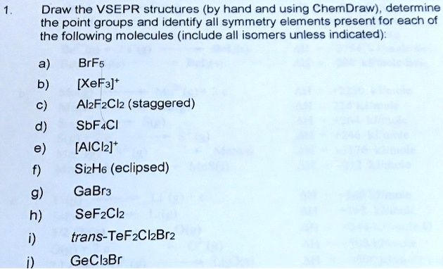 1. Draw the VSEPR structures (by hand and using ChemDraw), determine ...
